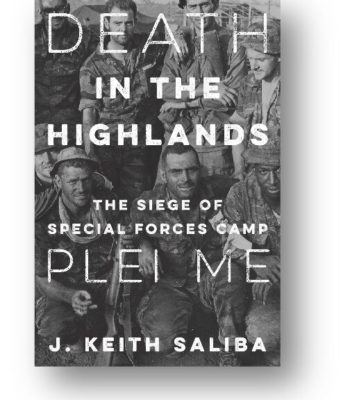 Death in the Highlands: The Siege of Special Forces Camp Plei Mei by J ...